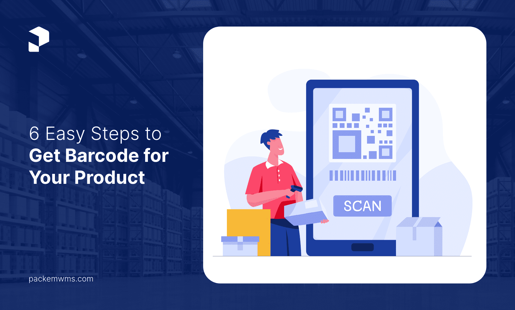 6 Easy Steps to Get Barcode for Your Product | PackemWMS